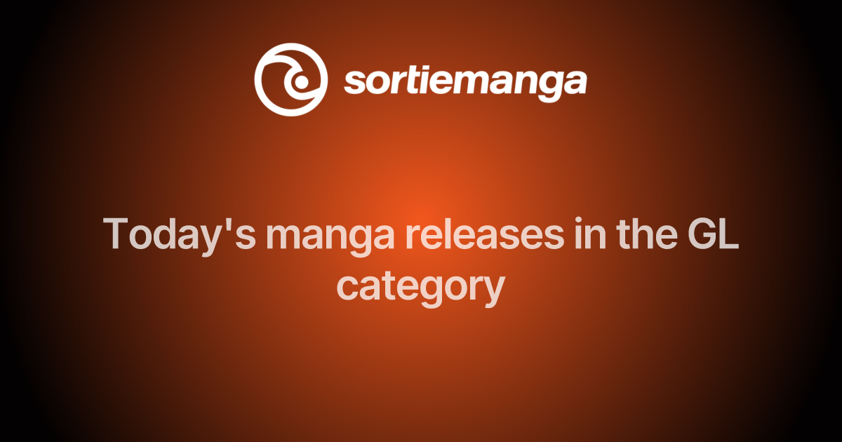Today's manga releases in the GL category | SortieManga